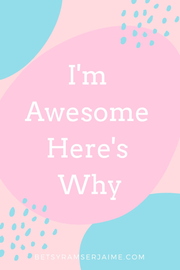I’m Awesome, Here’s Why | Betsy Ramser Jaime: Productivity + Remote ...